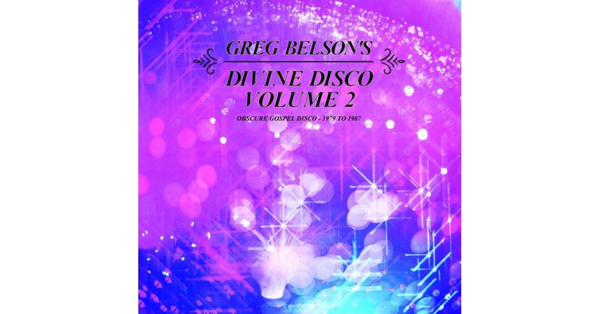 Divine Disco Volume 2 (Obscure Gospel Disco - 1979 To 1987), Greg ...