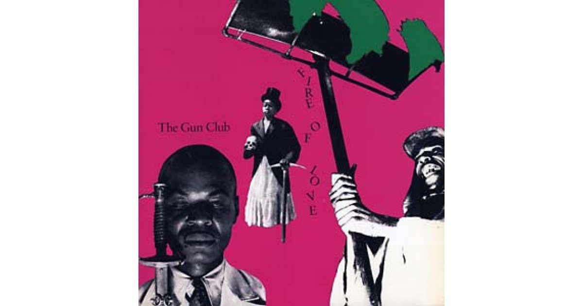 Fire Of Love, The Gun Club – LP – Music Mania Records – Ghent