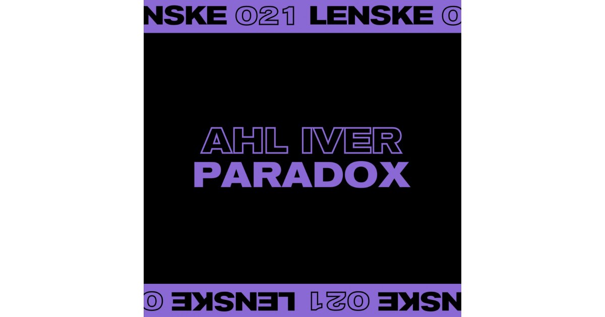 Paradox - LENSKE021, Ahl Iver – EP – Music Mania Records – Ghent