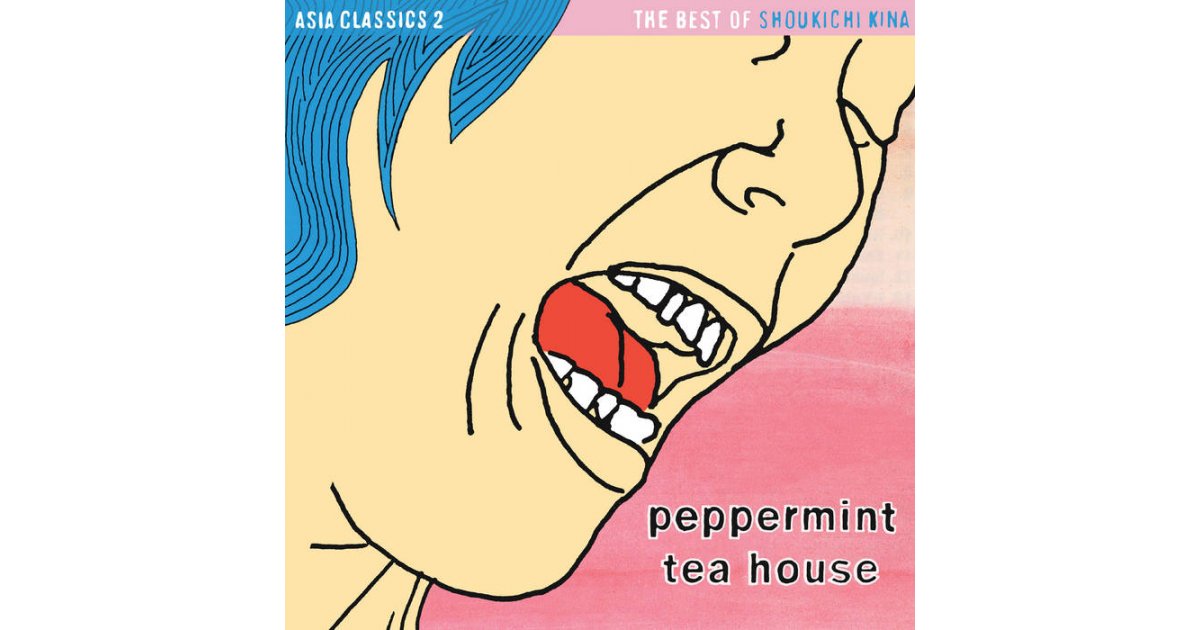 Asia Classics 2: The Best Of Shoukichi Kina Peppermint Tea House ...