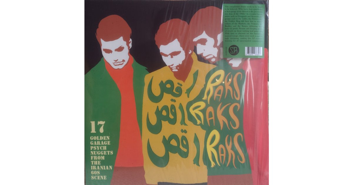 Raks Raks Raks - 17 Golden Garage Psych Nuggets From The Iranian 60s ...