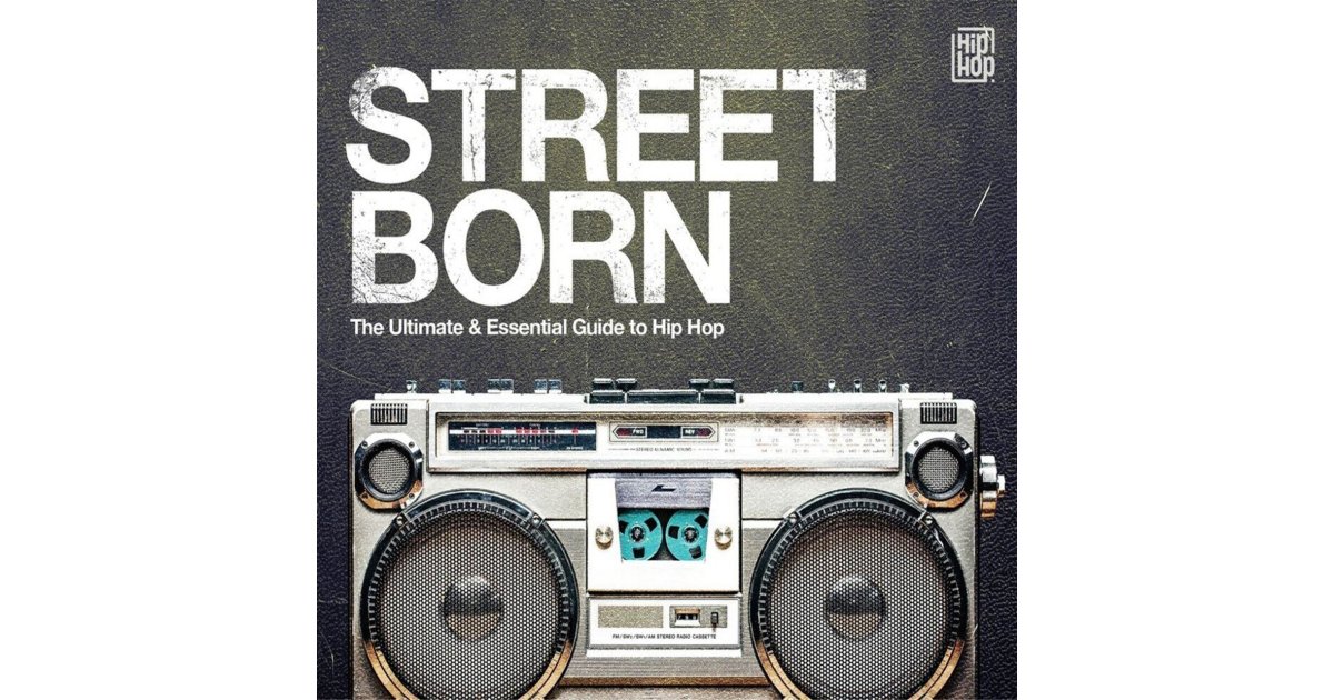 Street Born - The Ultimate & Essential Guide To Hip Hop, Various – 2 x ...