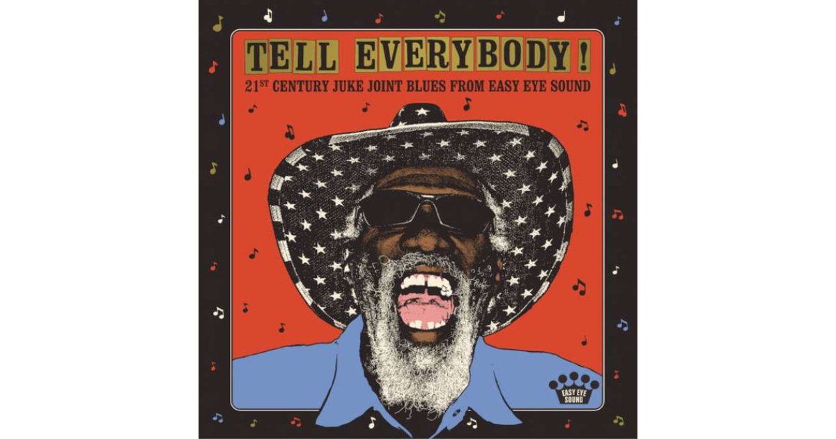 Tell Everybody! (21st Century Juke Joint Blues From Easy Eye Sound ...