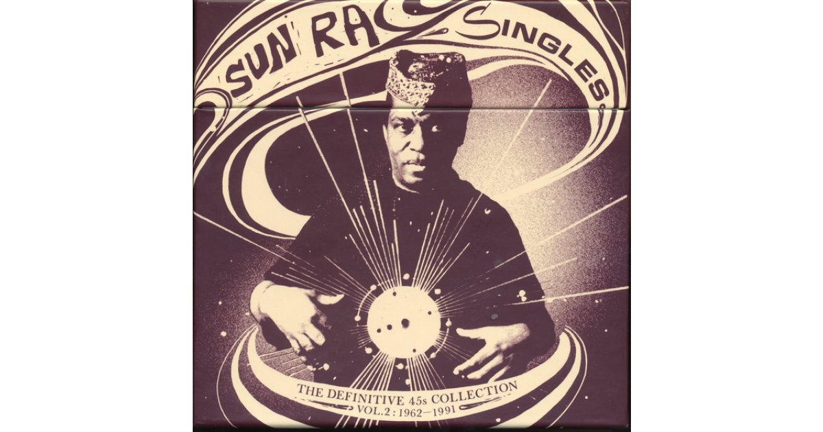 Singles Volume 2: The Definitive 45s Collection 1962-1991 , The Sun Ra ...