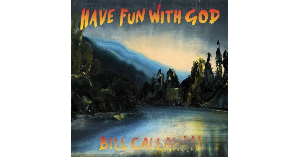 Have Fun With God, Bill Callahan – LP – Music Mania Records – Ghent