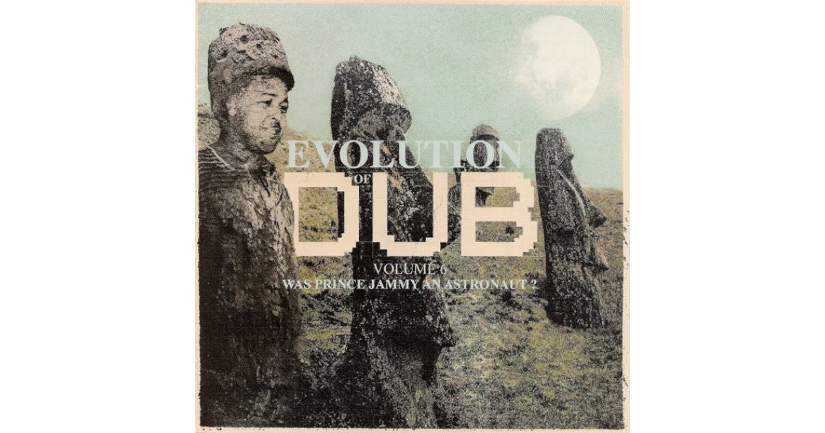 Evolution Of Dub Volume 6: Was Prince Jammy An Astronaut?, Prince Jammy ...