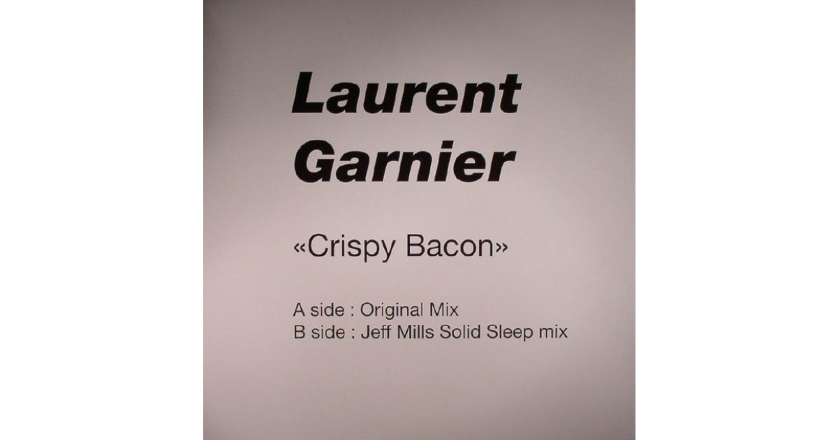 Crispy Bacon (Jeff Mills Remix), Laurent Garnier – 12" – Music Mania Records – Ghent