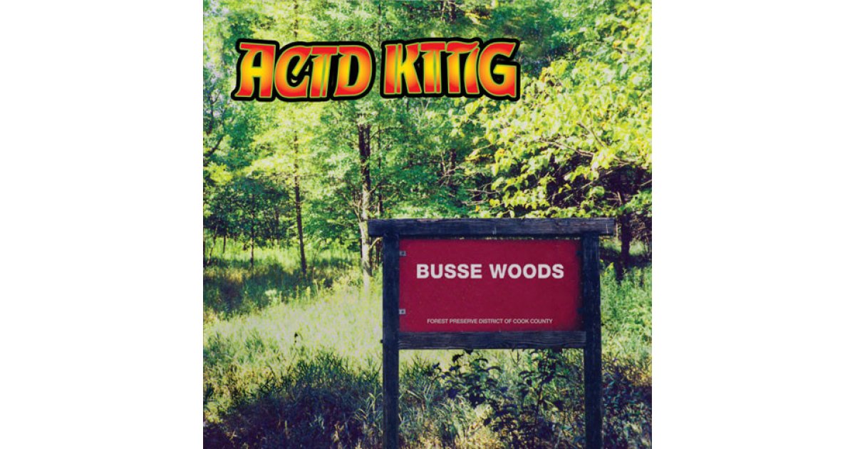 Busse Woods, Acid King – LP – Music Mania Records – Ghent