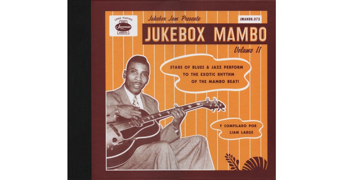 Jukebox Mambo Volume II: Further Afro-Latin Accents In Rhythm & Blues ...